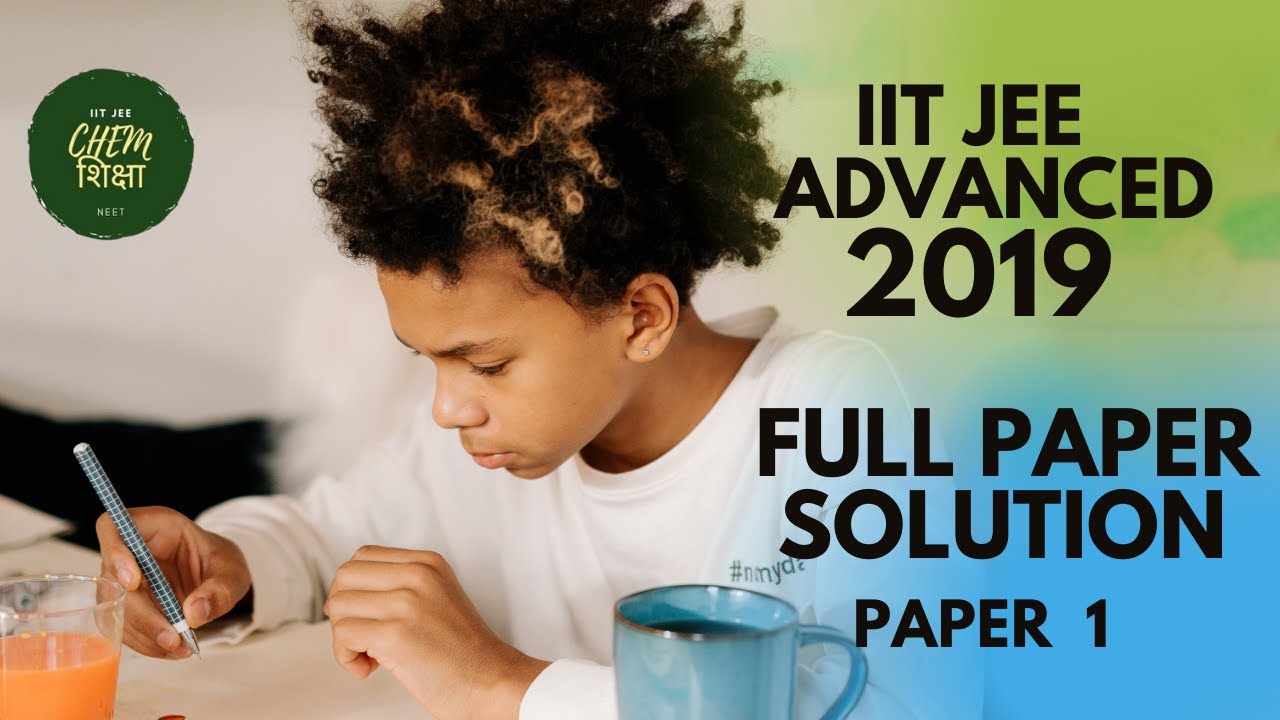 IIT JEE ADVANCED 2019 PAPER 1 FULL VIDEO SOLUTION CHEMISTRY YouTube iit-jee-advanced-2019-paper-1-full-video-solution-chemistry-youtube