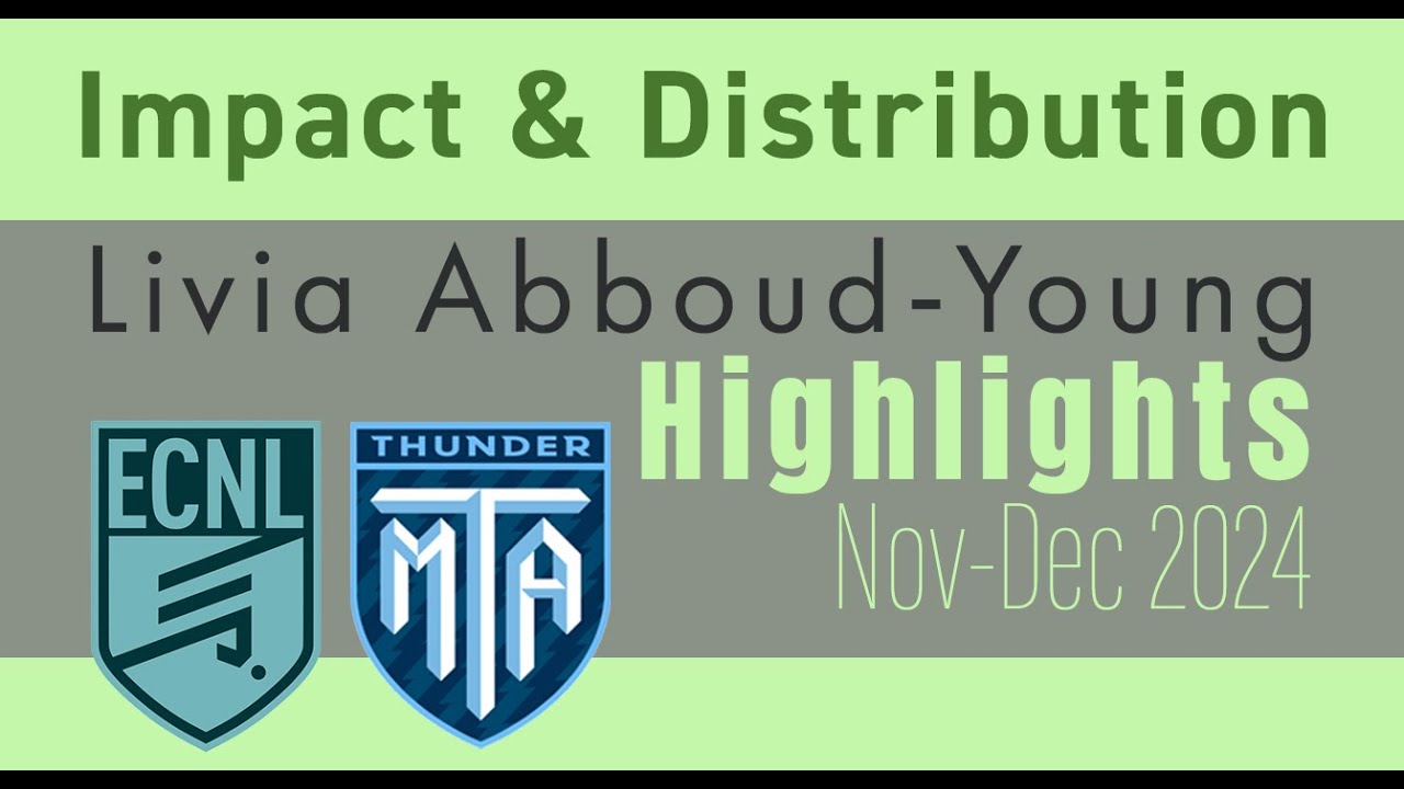 ECNL Highlights - IMPACT & DISTRIBUTION | Livia Abboud-Young MTA 09G ...