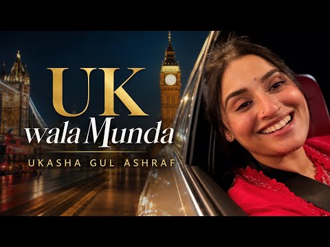 UK wala Munda - New Punjabi Song - Ukasha Gul Ashraf 