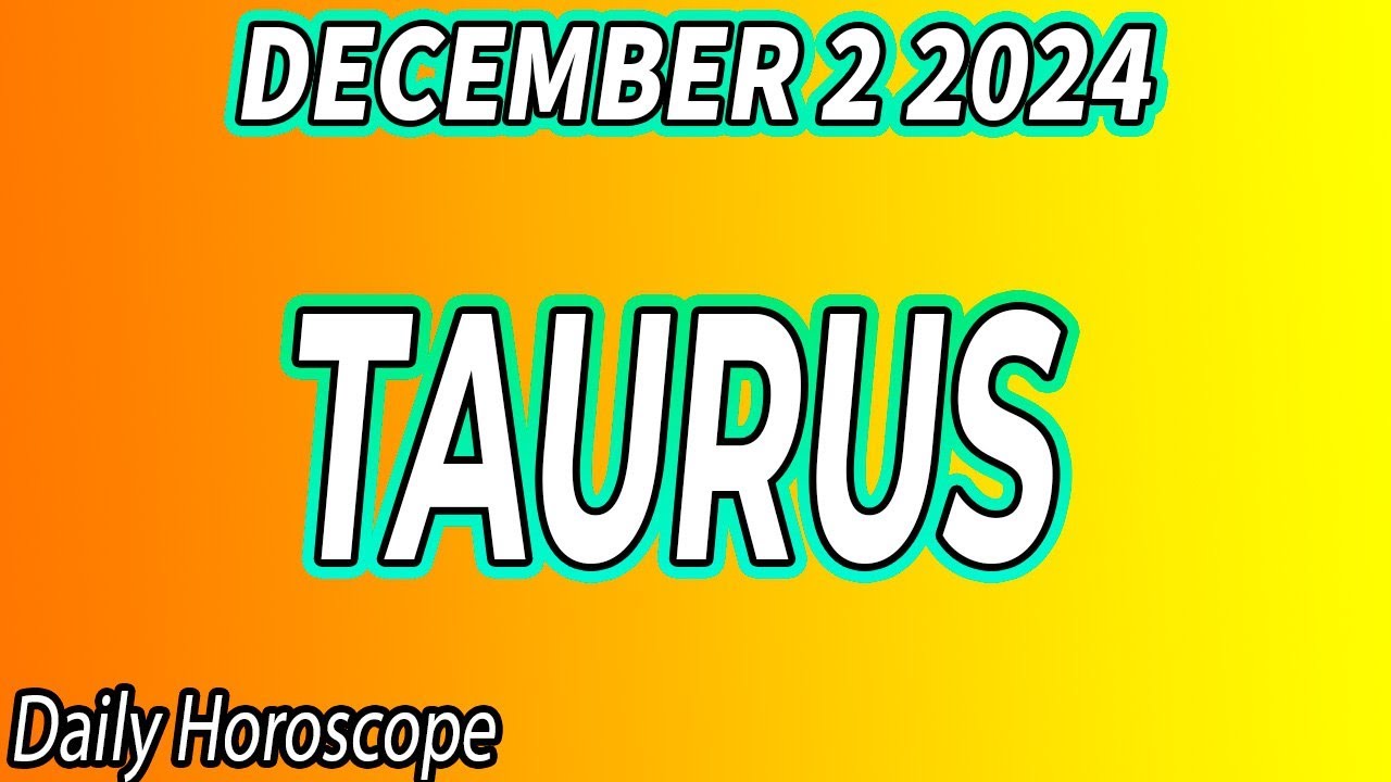 🤭 LUCK IS WITH YOU TODAY 🤭🍀 DAILY HOROSCOPE taurus DECEMBER 2 2024 ♉️ 🌞 ...