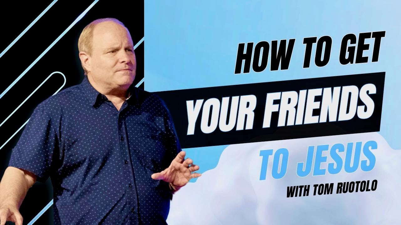 How To Get Your Friends To Jesus (Sermon) Tom Ruotolo City Quake ...