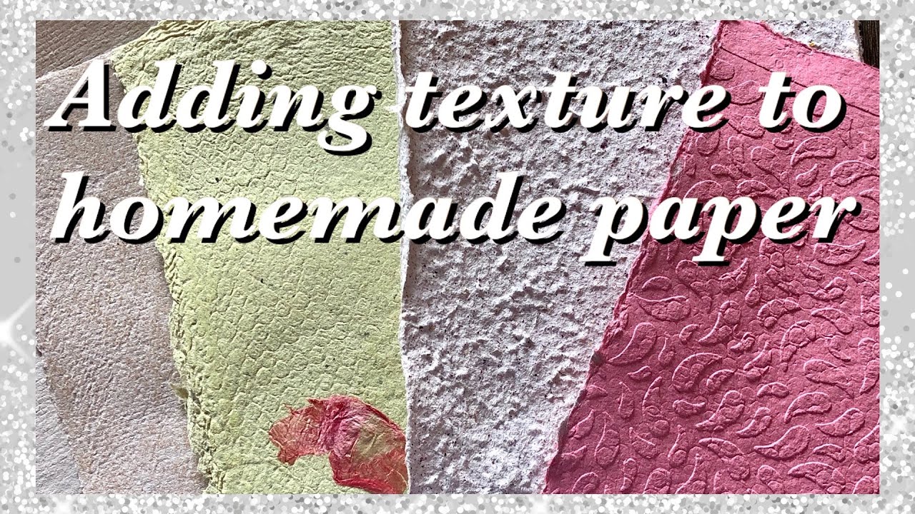 Adding Texture To Handmade Paper - YouTube