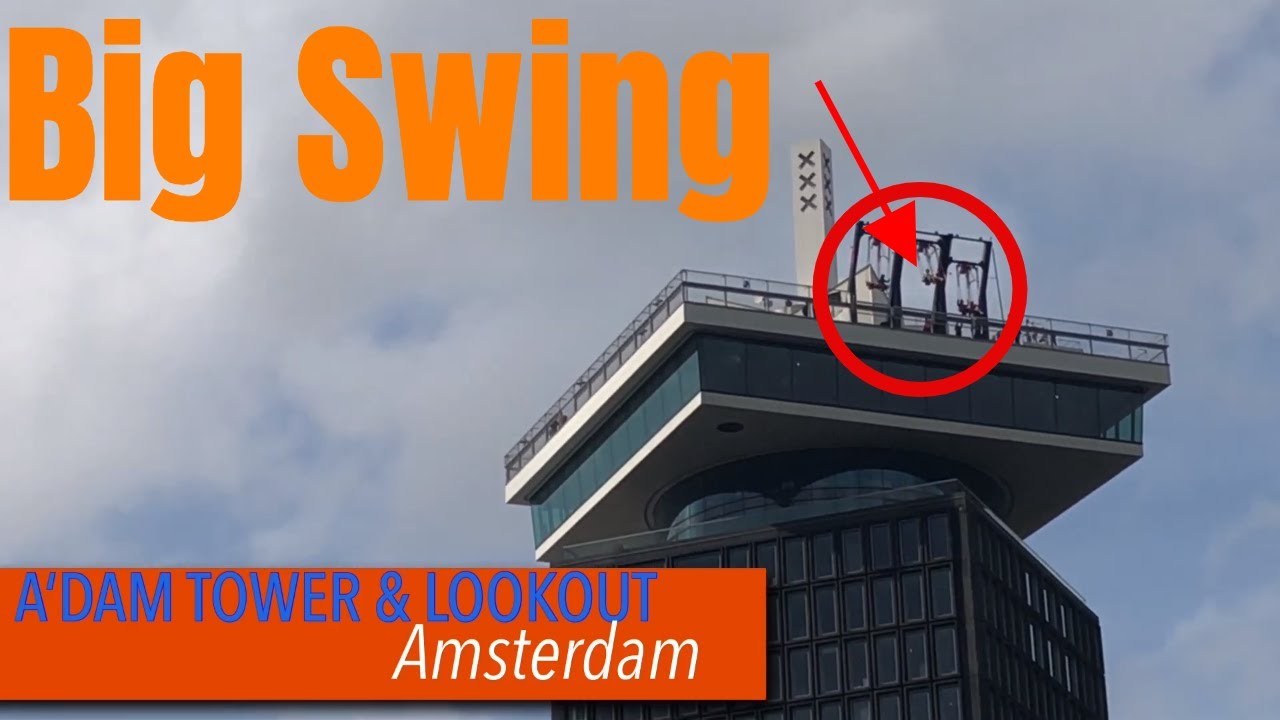 A´dam Tower, Lookout & Big Swing - Amsterdam - YouTube
