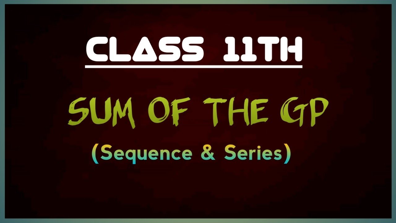 Sum of the GP || GEOMETIC PROGRESSION || Class 11th || #cbse #iit - YouTube