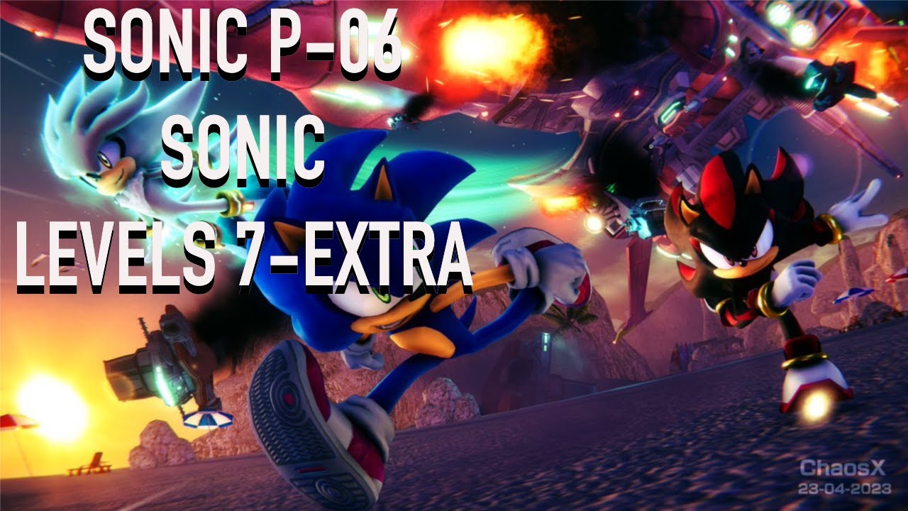Sonic P-06 Sonic Levels 7-EXTRA - YouTube