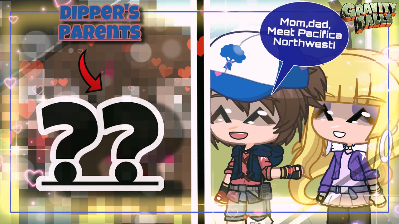 Pacifica Meets Dipper’s Parents? ~ Gacha + Gravity Falls ~ (Dipper X ...