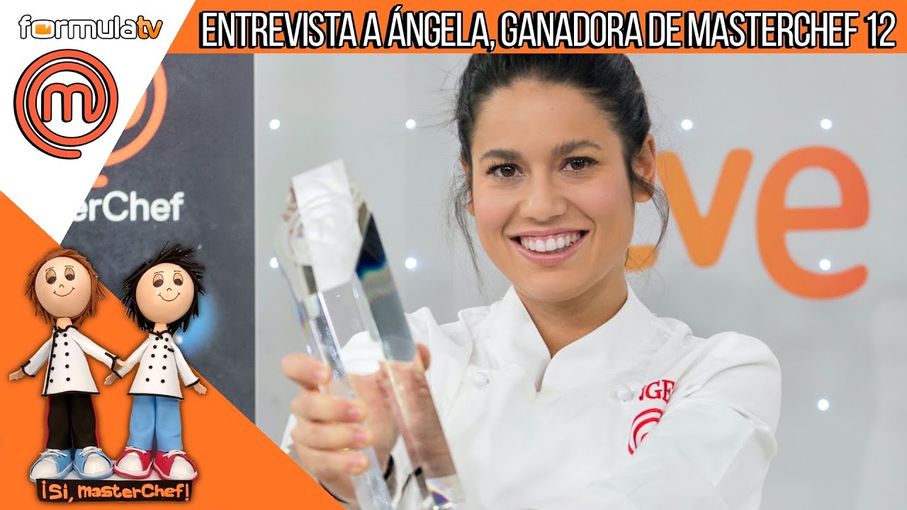 ENTREVISTA a ÁNGELA, ganadora de MASTERCHEF 12 - ¡Sí, MasterChef! - YouTube