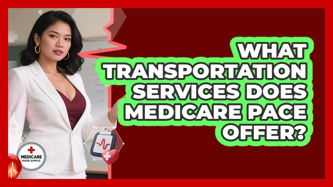 What Transportation Services Does Medicare PACE Offer? - Medicare Made ...