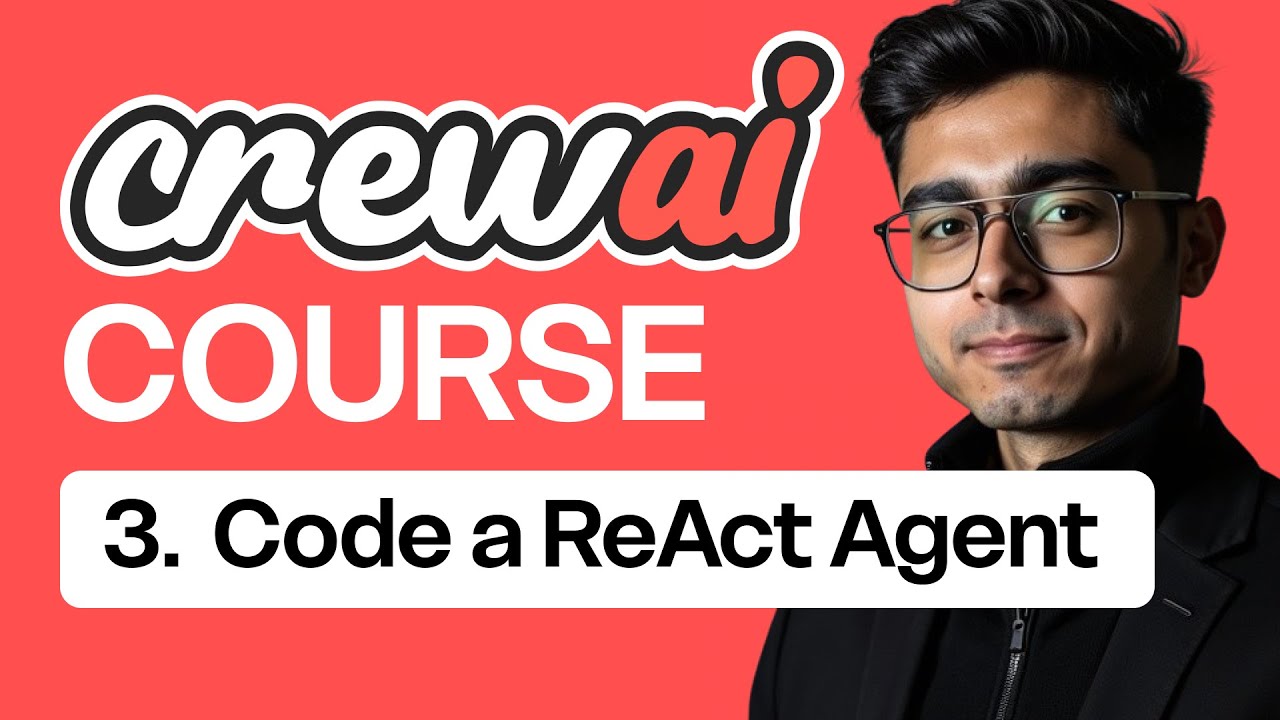 Part 3 - Code your first AI Agent | ReAct Agent | Master CrewAI Course - YouTube