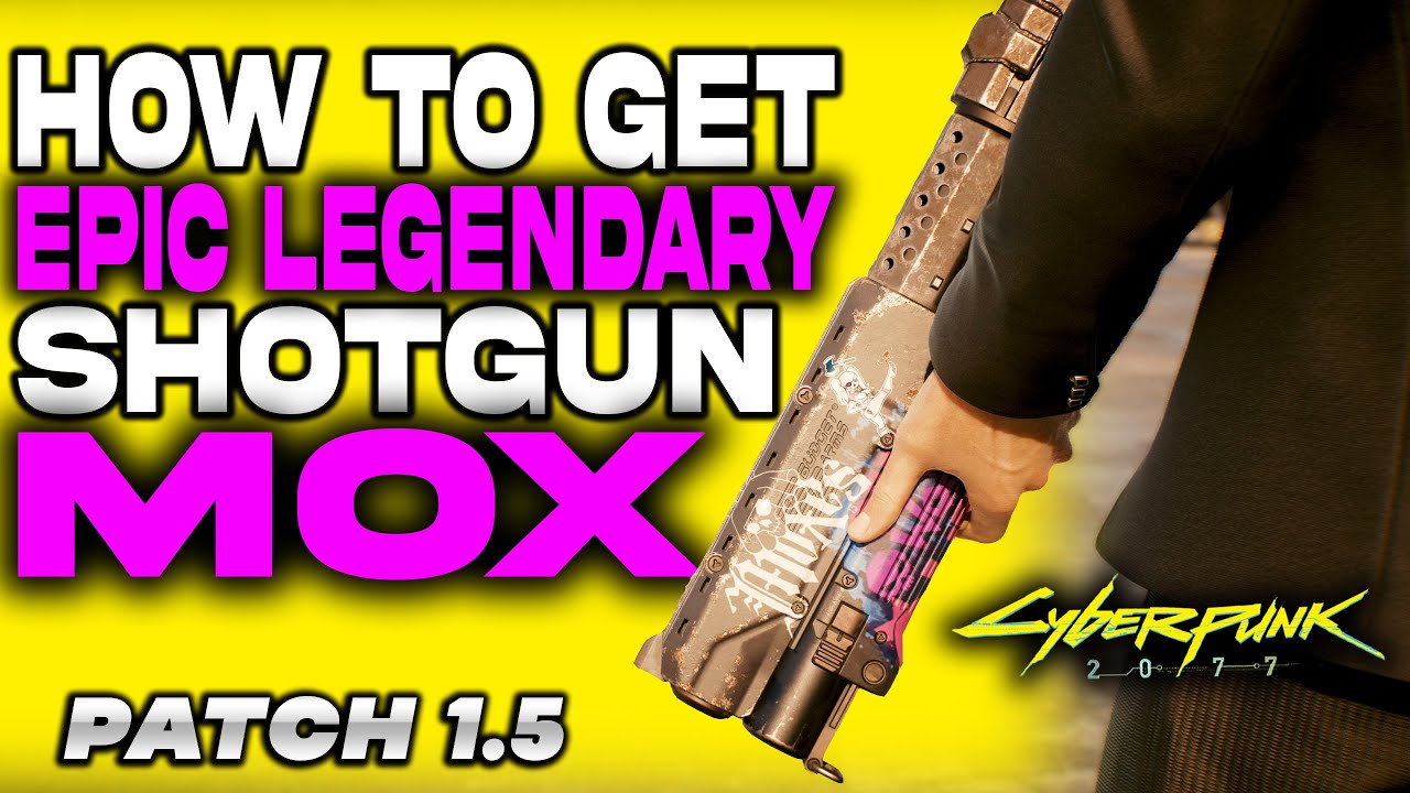 CYBERPUNK 2077 AMAZING Iconic Shotgun MOX How To Get PATCH 1 5 ONE cyberpunk-2077-amazing-iconic-shotgun-mox-how-to-get-patch-1-5-one