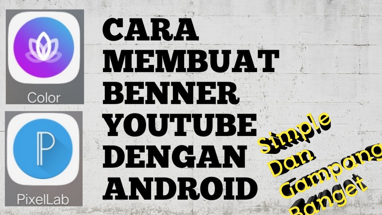 CARA MEMBUAT BENNER YOUTUBE DENGAN ANDROID 2020 | SIMPLE DAN GAMPANG ...