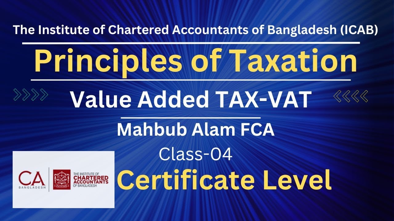 CL-Taxation- (VAT) Value Added Tax -Class 04- Mahbub Alam FCA - YouTube