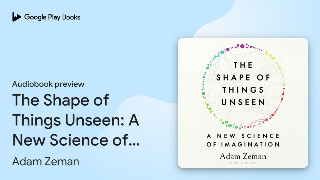 The Shape of Things Unseen: A New Science of… by Adam Zeman · Audiobook ...