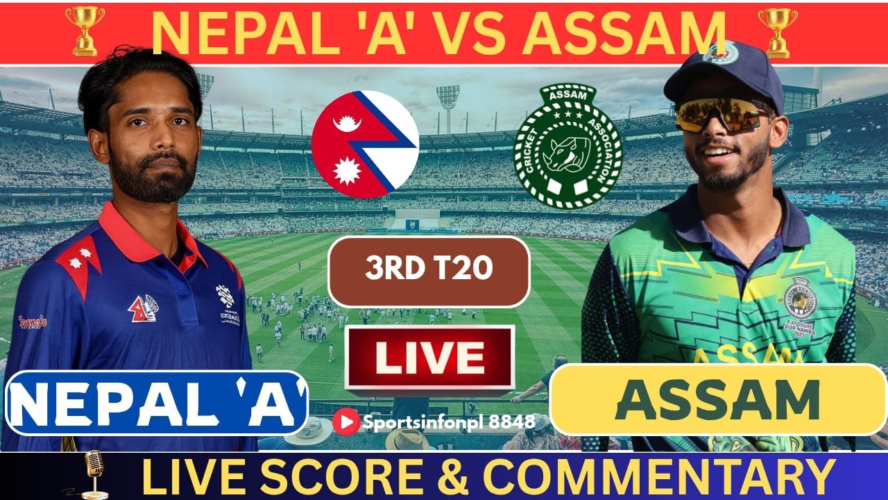 NEPAL 'A' VS ASSAM FRIENDLY SERIES 2025 | 3RD T20 LIVE SCORE ...