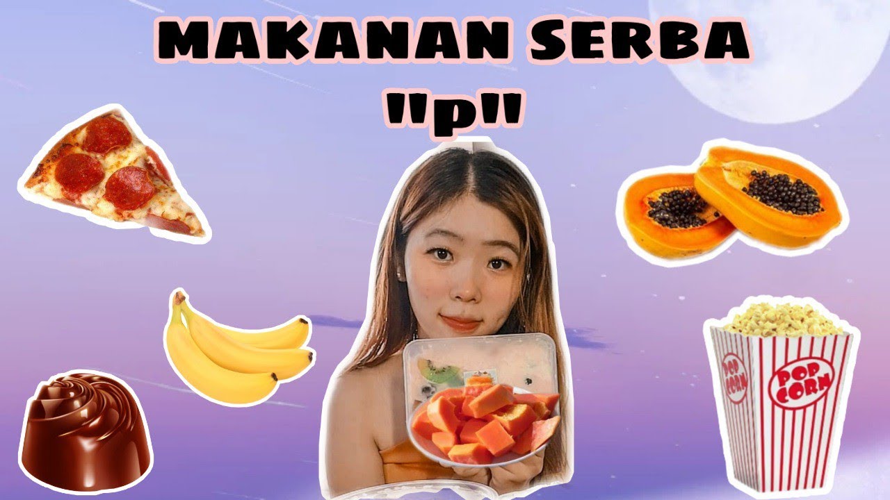 MAKAN SERBA HURUF P!! - YouTube