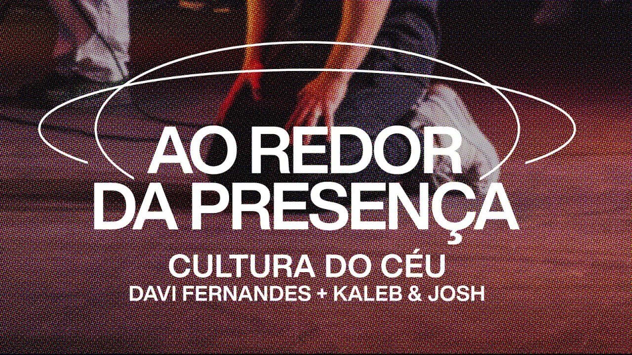 Cultura do Céu, Davi Fernandes, Kaleb e Josh - Ao Redor da Presença (Ao ...