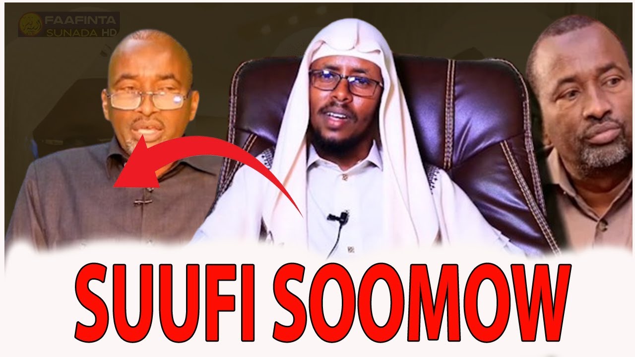 SUUFI SOOMOW IYO AXAADIISTA DACIIFKA AH MAXAA KALA HAYSTA || SH.C ...