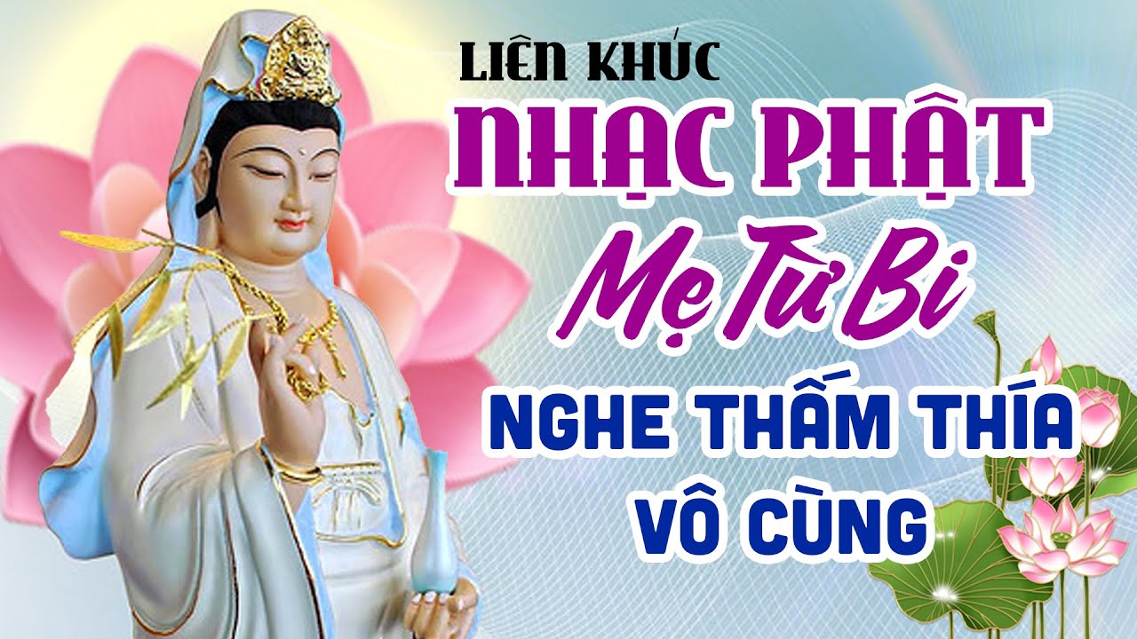 Liên Khúc NHẠC PHẬT MẸ TỪ BI nghe thấm thía vô cùng | Nhạc Phật Càng ...