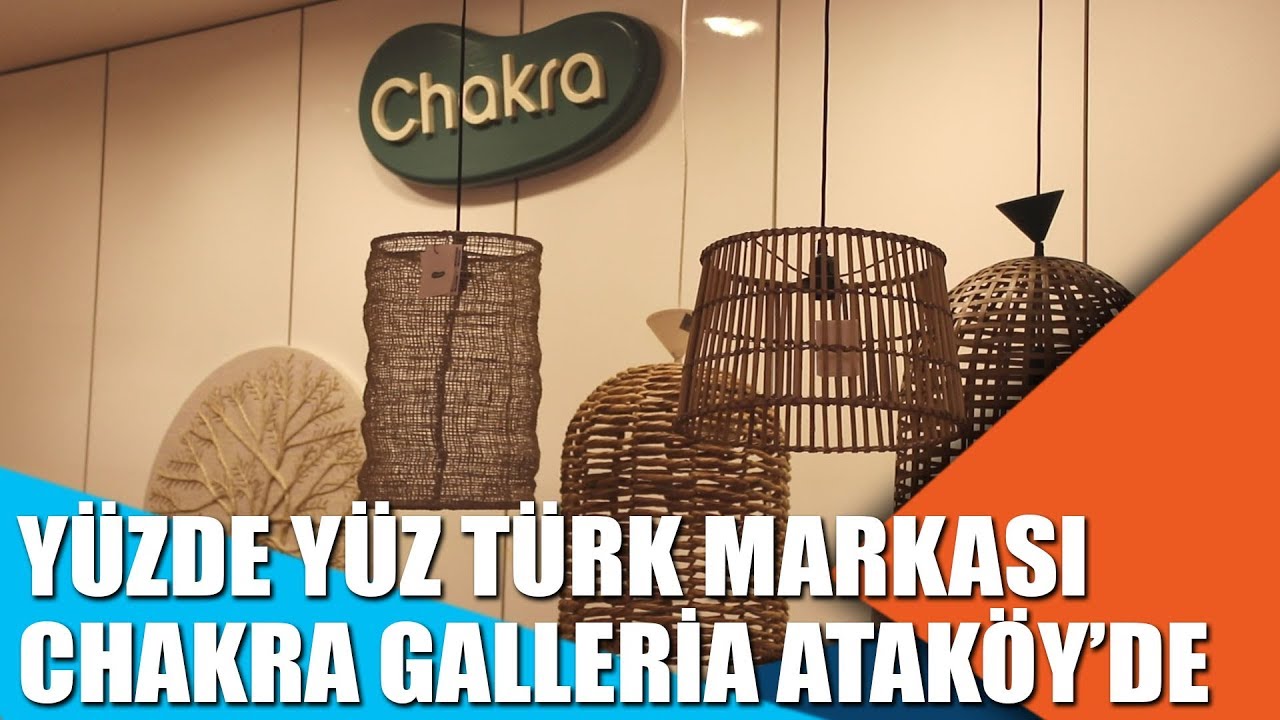 Yüzde yüz Türk markası Chakra Galleria Ataköy'de - YouTube