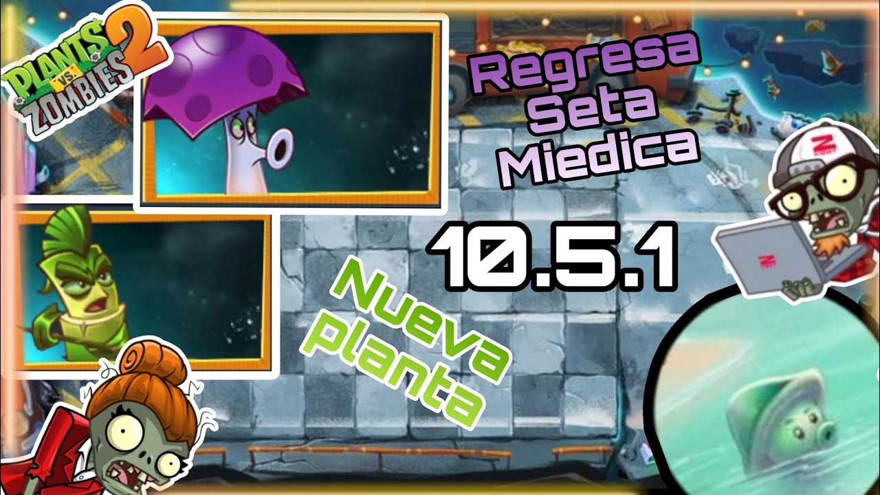 !!SETA MIEDICA REGRESA!! !NUEVO MUNDO! Y MAS Plants vs zombies 2 10.5.1 ...