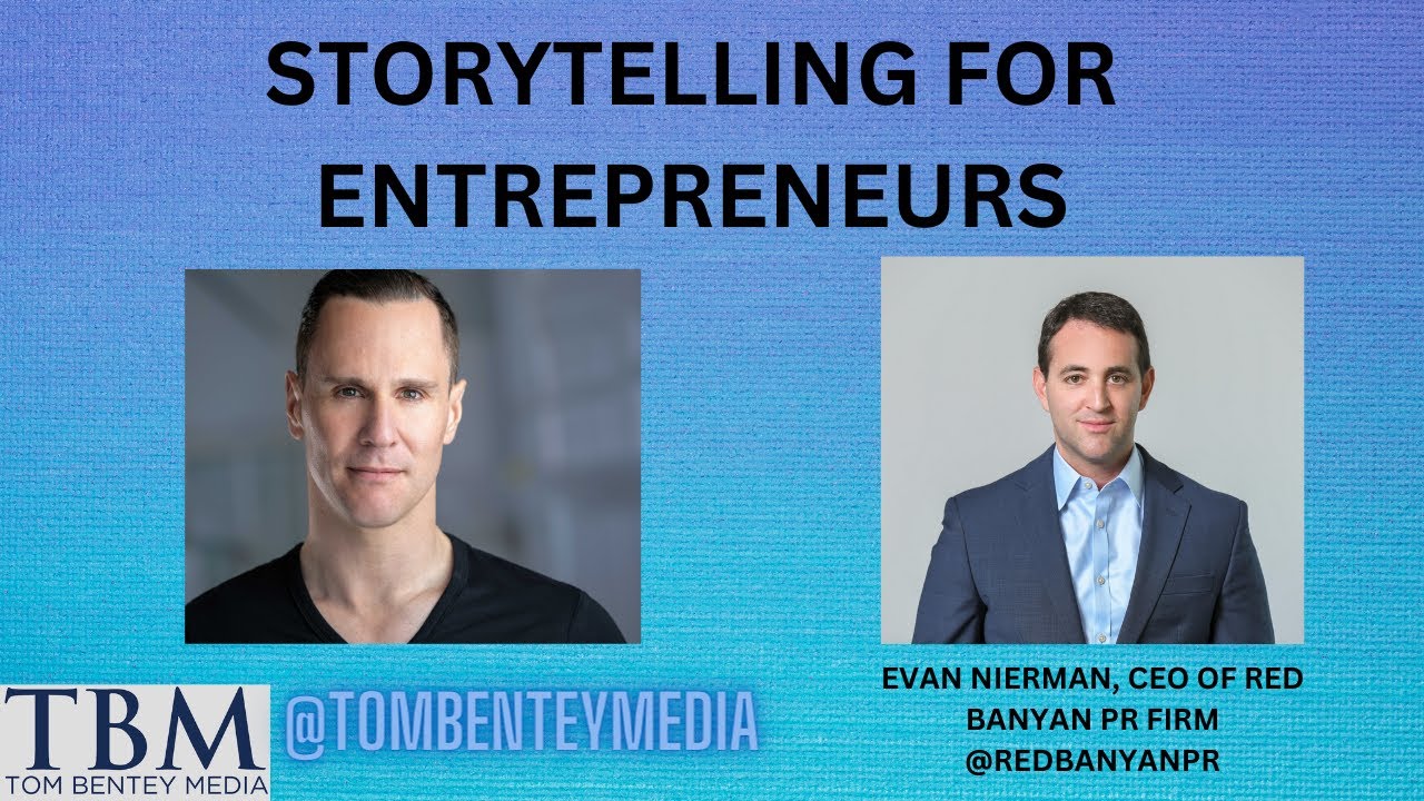 STORYTELLING FOR ENTREPRENEURS, with Evan Nierman, CEO of Red Banyan ...