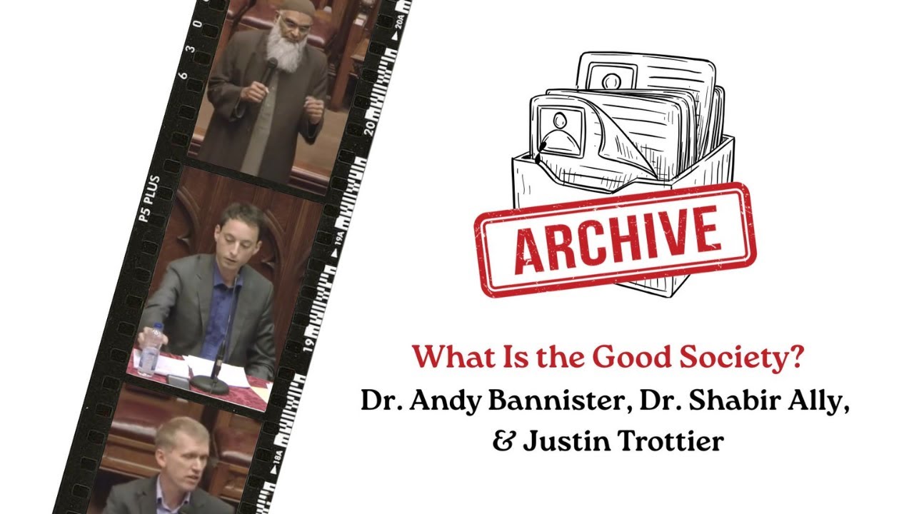 Dialogue: What Is the Good Society? | Dr. Andy Bannister, Dr. Shabir ...