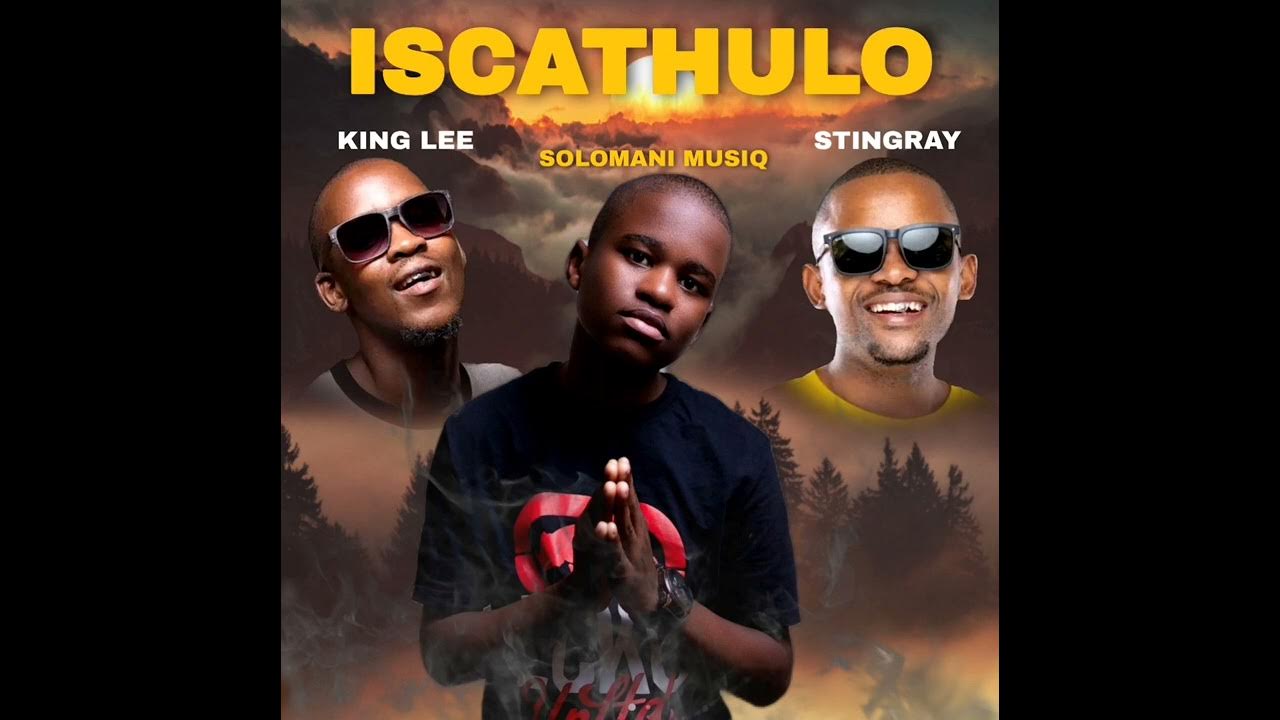 King Lee - ISCATHULO & StingRay x Solomani MusiQ - YouTube