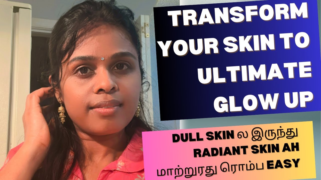 Say Good bye to Dull Skin | Ultimate glow up guide | dull skin ah ...