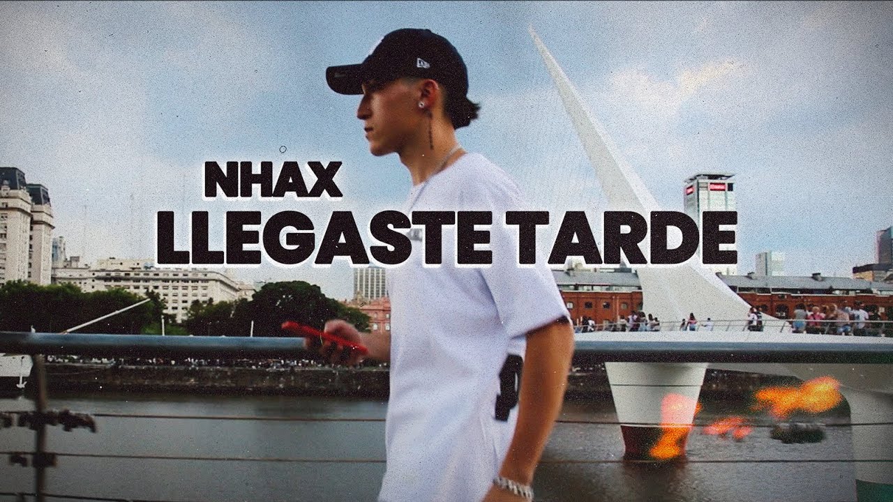 Nhax - Llegaste tarde (Videoclip Oficial) - YouTube