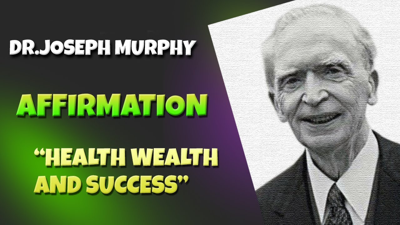 Dr joseph murphy affirmation "Health, Wealth and Success" | - YouTube