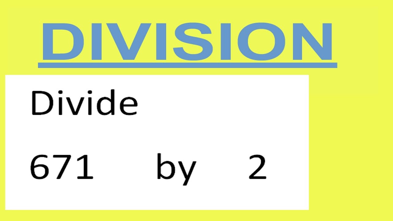 Divide 671 by 2 - YouTube