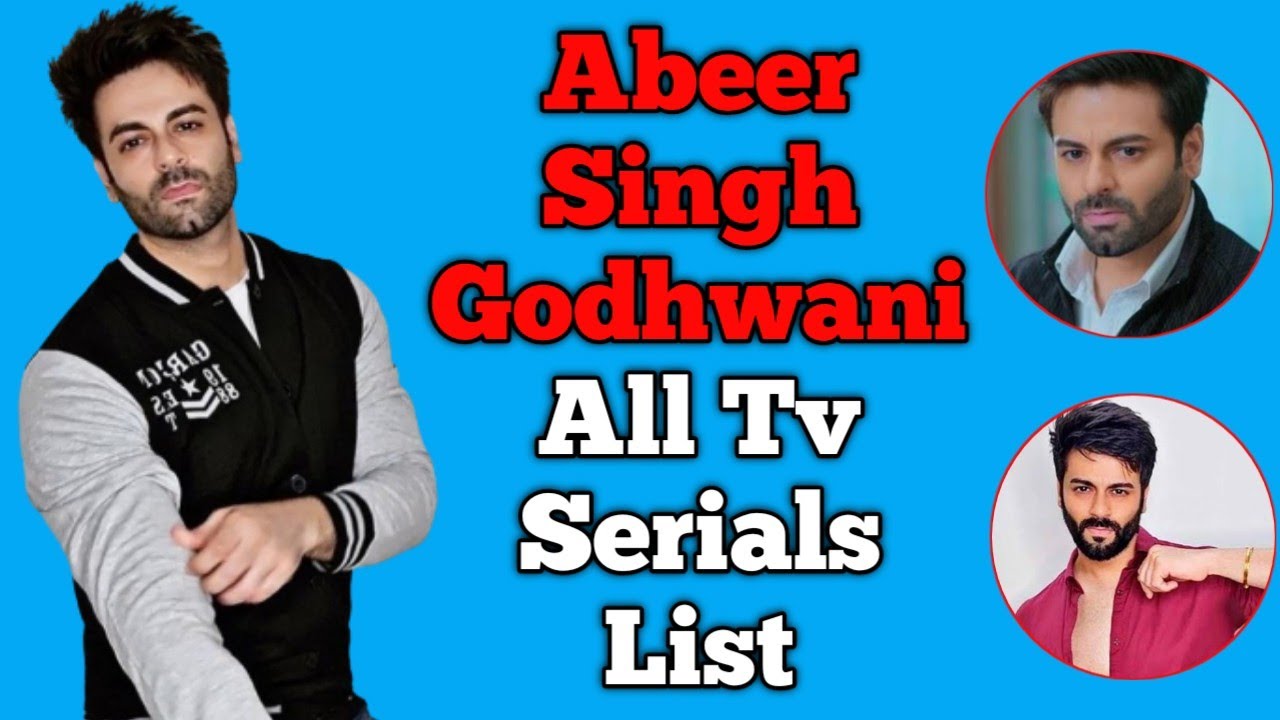 Abeer Singh Godhwani All Tv Serials List || Indian Television Actor || Yrkkh... - YouTube