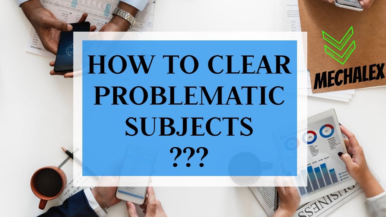 HOW TO CLEAR PROBLEMATIC SUBJECTS | MECHALEX | ANNAUNIVERSITY EXAM TIPS ...