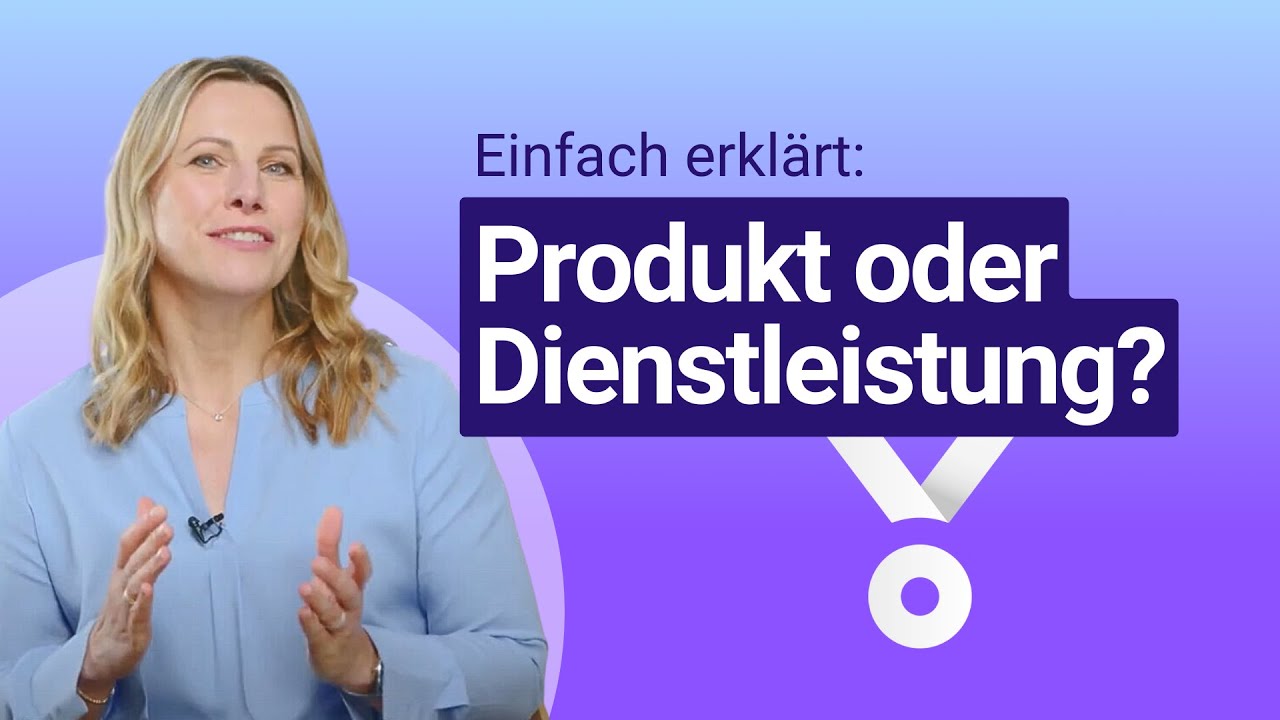 Produkt vs. Dienstleistung: Grundlagen einfach erklärt! - YouTube