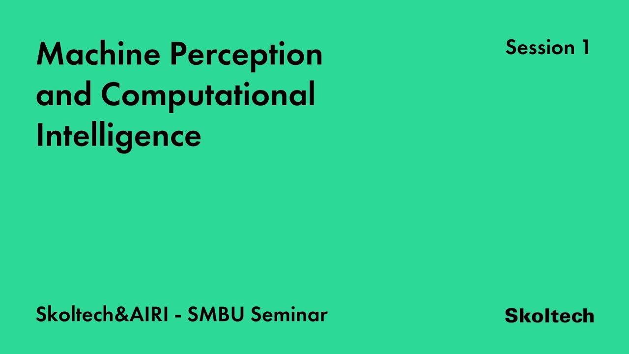 Machine Perception and Computational Intelligence Seminar (Sesssion 1 ...
