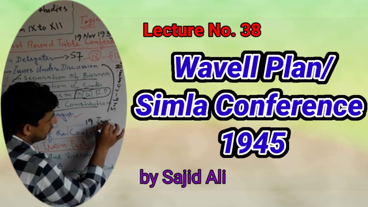 Lecture No. 38 | Wavell Plan and Simla Conference 1945 in India | by ...