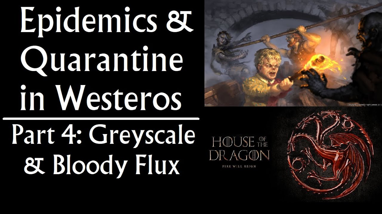 Epidemics & Quarantine in Westeros: Part 4, Greyscale & Bloody Flux ...