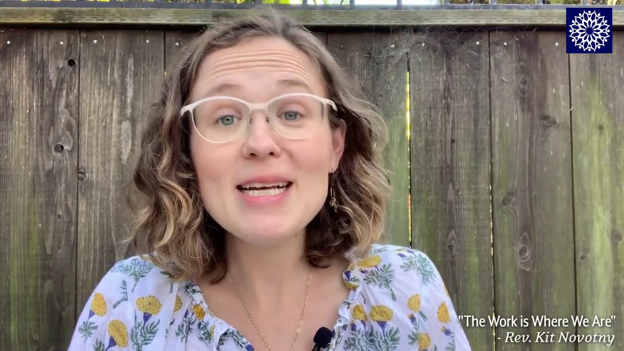 June 21, 2020 • 10 am • “The Work is Where We Are” • Kit Novotny ...