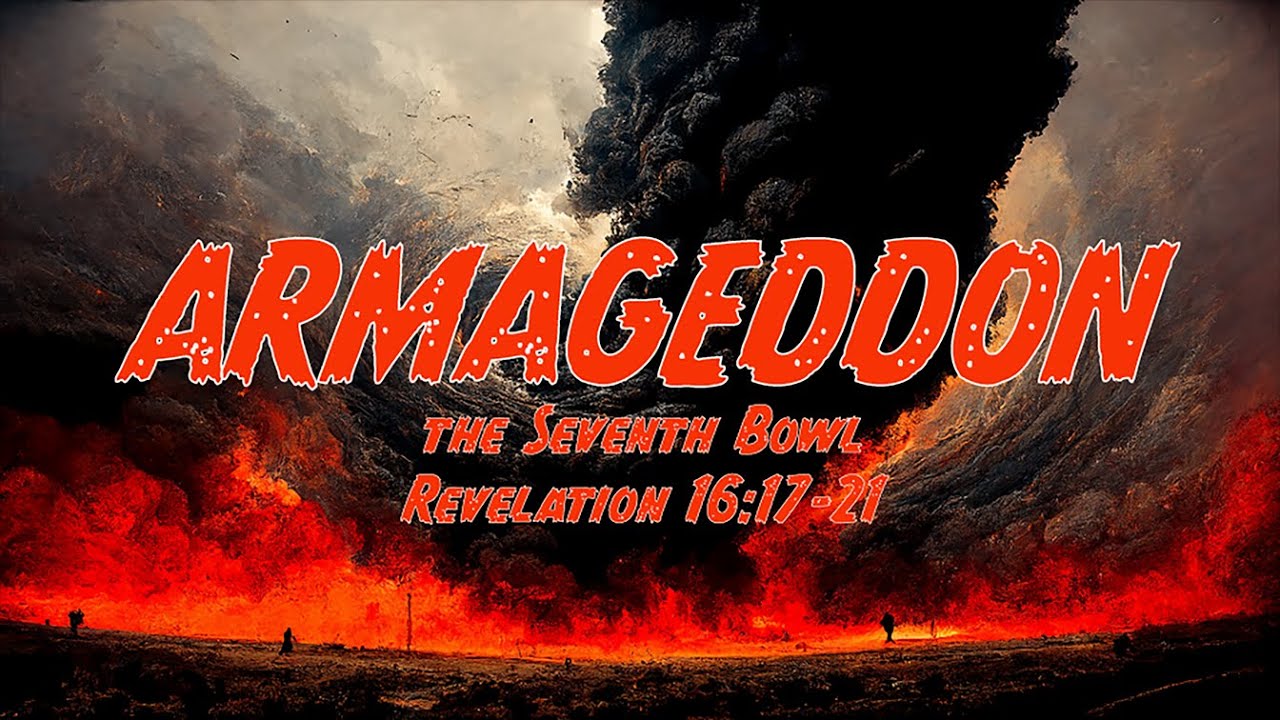 The Seventh Bowl - Armageddon - Revelation 16:17-21 - YouTube