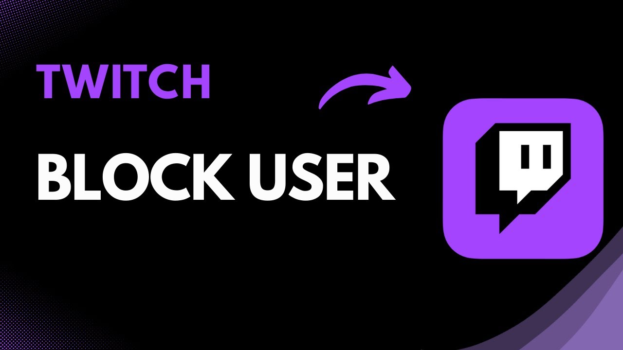 How to Block Users on Twitch | Step-by-Step Guide for Viewers ...