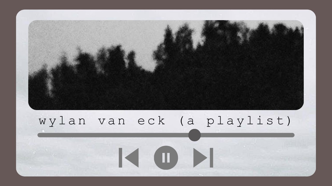 wylan van eck (a playlist) - YouTube