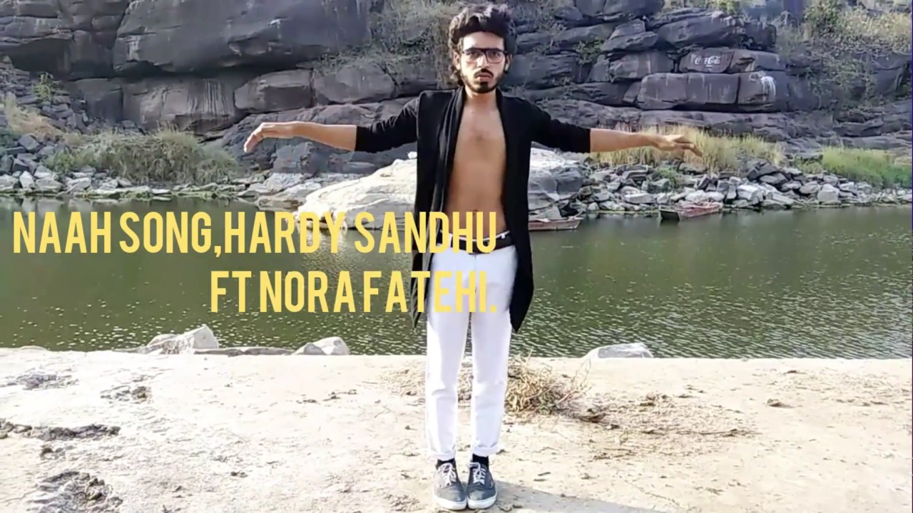 Naah video song featured hardy sandhu ft nora fatehi. - YouTube