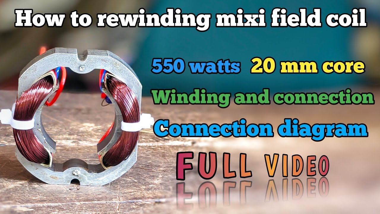 550 watts 20 mm mixer grinder field coil winding and connection with ...