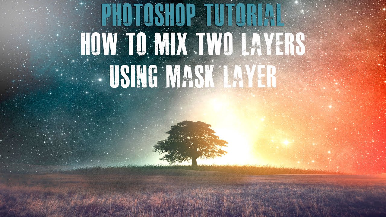 HOW TO MIX TWO LAYERS USING LAYER MASK | ADOBE PHOTOSHOP | TUTORIAL ...