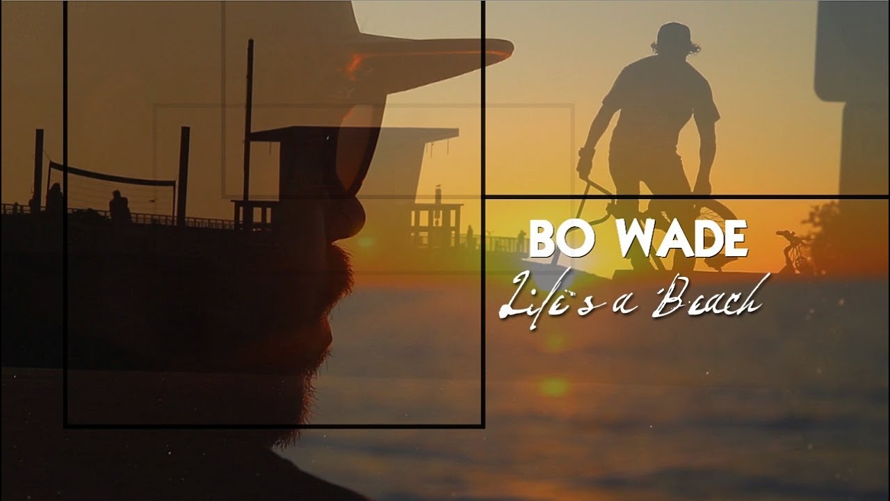 Bo Wade - Life's a Beach - 2014 - YouTube