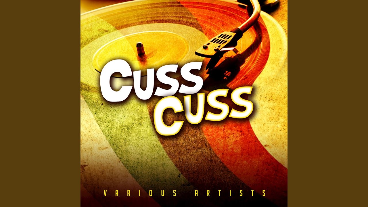Cuss Cuss - YouTube