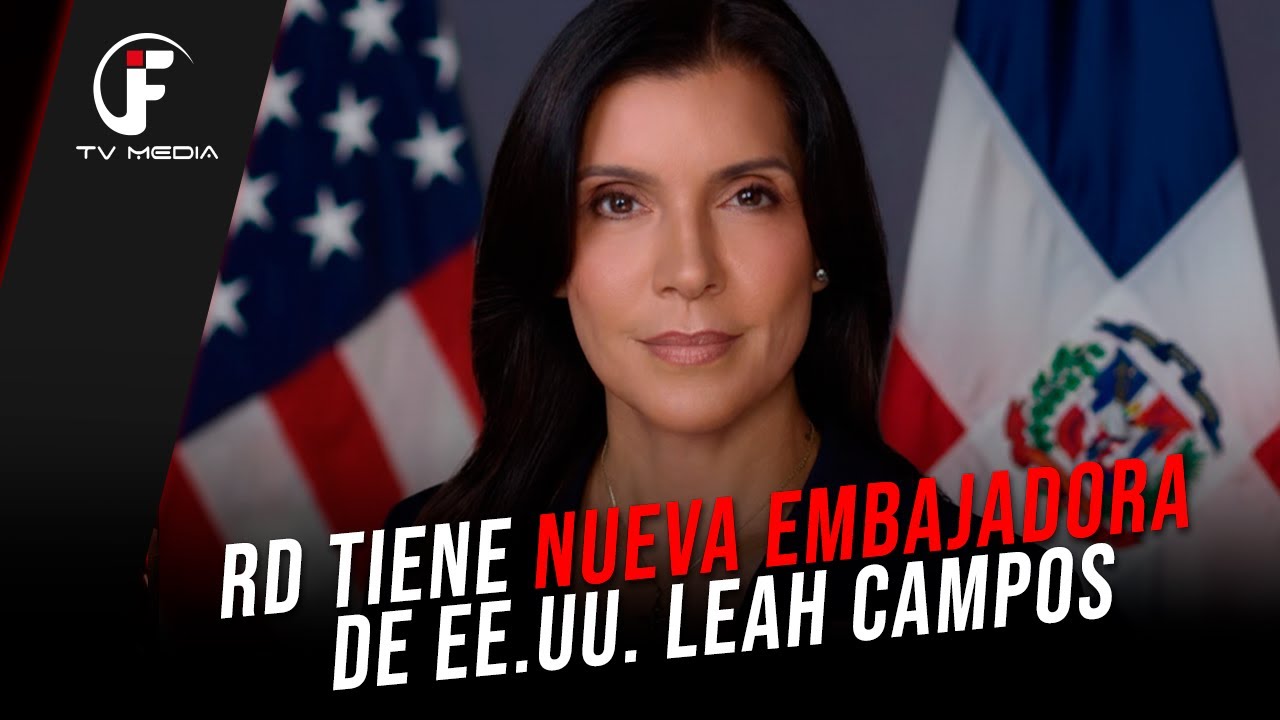 POR FIN RD TENDRÁ EMBAJADORA DE EE.UU. EN EL PAIS, LEAH CAMPOS - YouTube