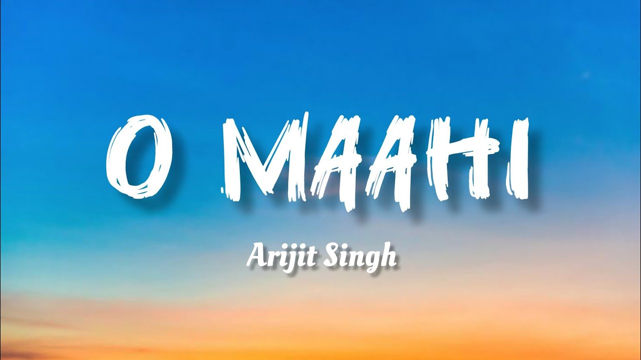 O Maahi song (lyrics)- Arjit Singh ll Whisper lyrics - YouTube