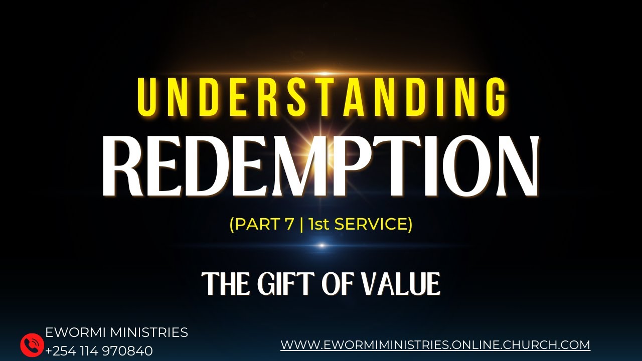 THE GIFT OF VALUE | Understanding Redemption (Part 7) | 1st SERVICE ...