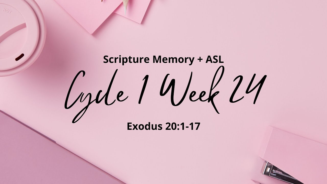 CC Cycle 1 week 24 scripture memory + ASL for Exodus 20:1-17 CSB to the ...